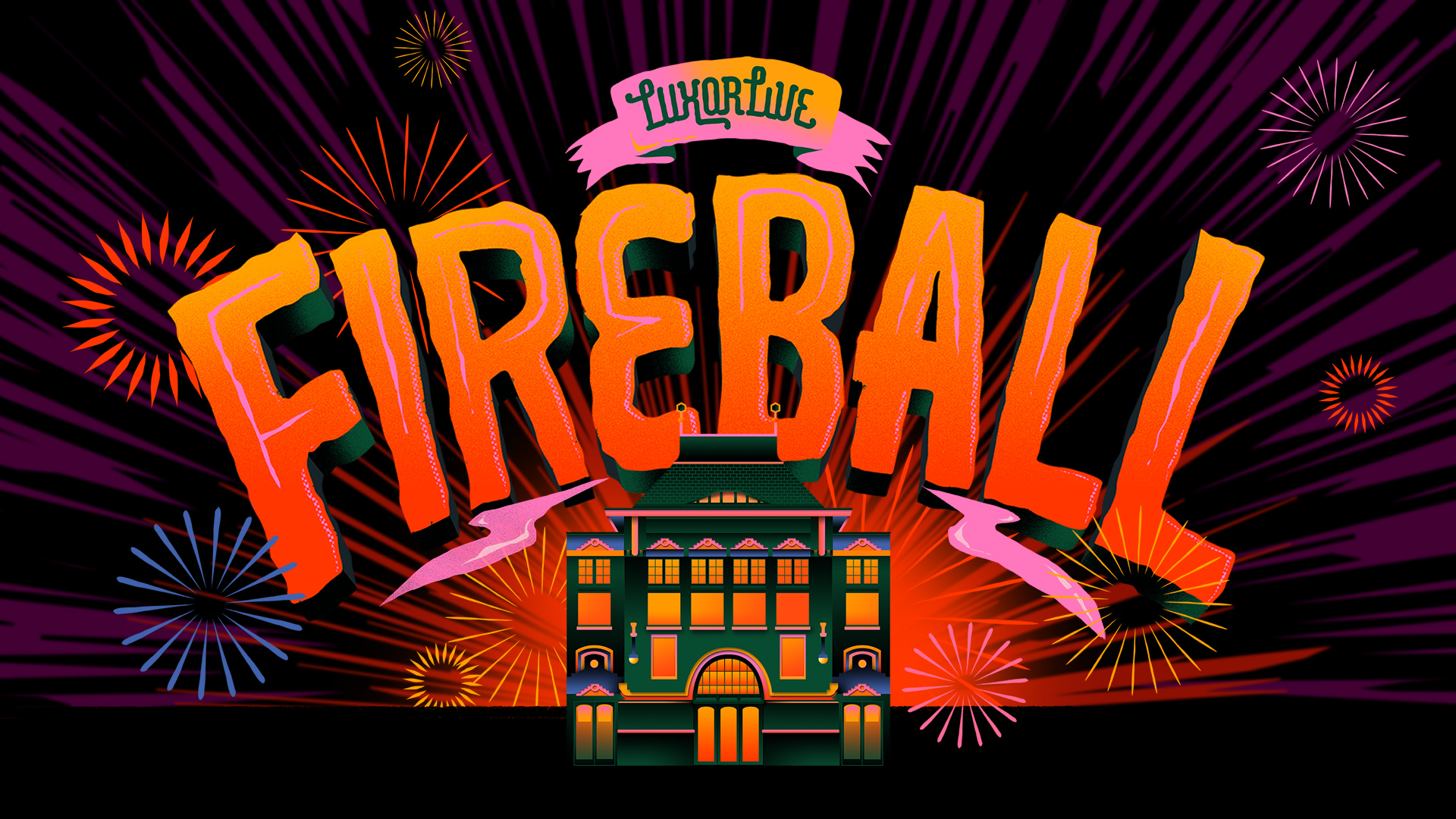 Fireball NYE - Luxor Live